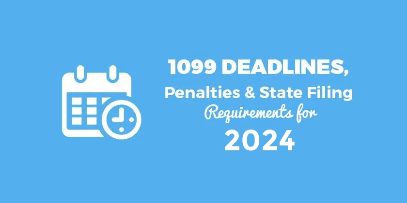 1099 Deadlines, Penalties & State Filing Requirements - 2024/2025
